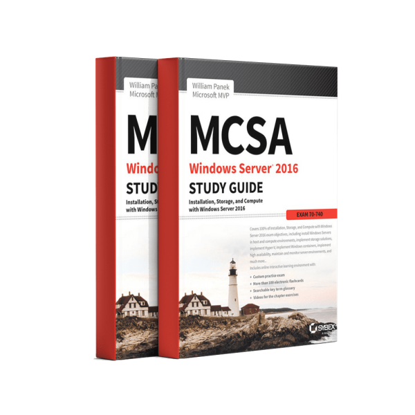 MCSA Windows Server 2016 Study Guide Exam 70-740 Installation, Storage, and Compute with Windows ...